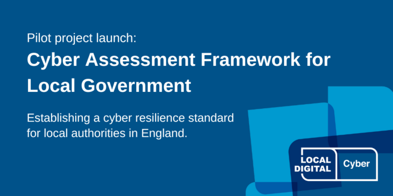 Piloting a Cyber Assessment Framework for Local Government – MHCLG Digital
