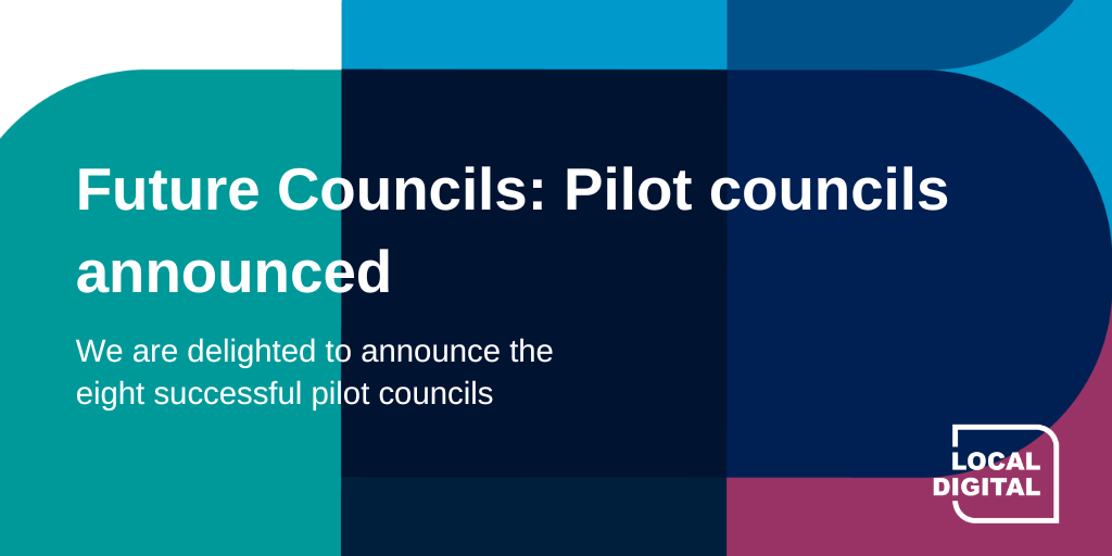 Future Councils: meet our 8 pilot councils – MHCLG Digital